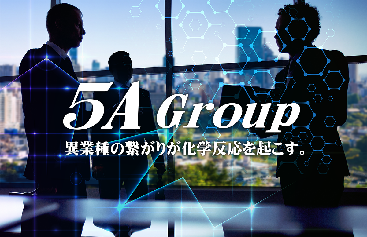 5A Holdings [5Aホールディングス] - 5A Group